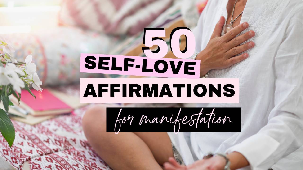 50 Manifestation Affirmations for Self-love